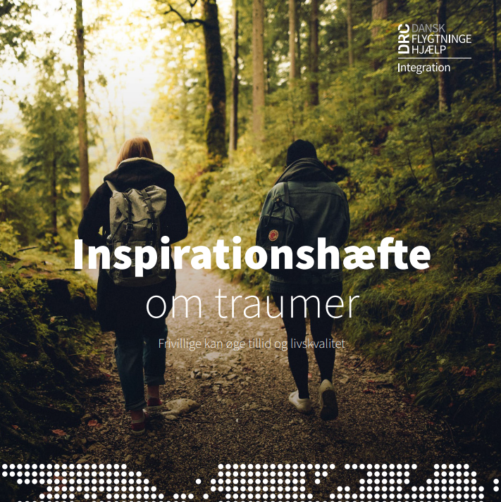 Inspirationshæfte til frivillige om traumer | DRC Dansk Flygtningehjælp